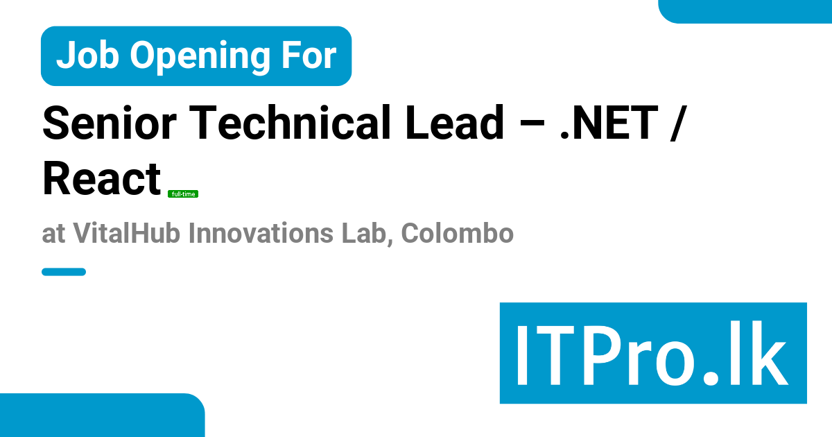 Senior Technical Lead – .NET / React at VitalHub Innovations Lab - Colombo, Sri Lanka | ITPro.lk