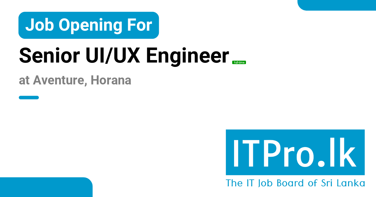 Senior UI/UX Engineer at Aventure - Horana, Sri Lanka | ITPro.lk