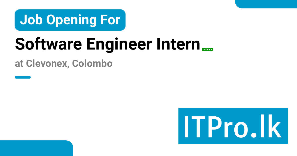 Software Engineer Intern at Clevonex - Colombo, Sri Lanka | ITPro.lk