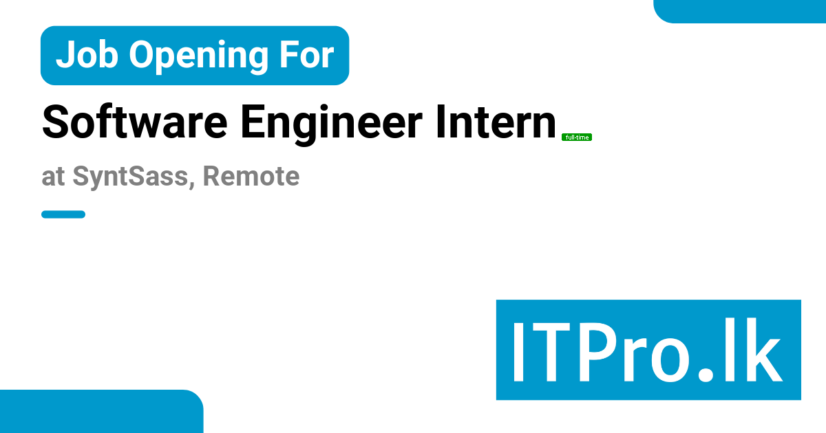 Software Engineer Intern at SyntSass - Remote, Sri Lanka | ITPro.lk