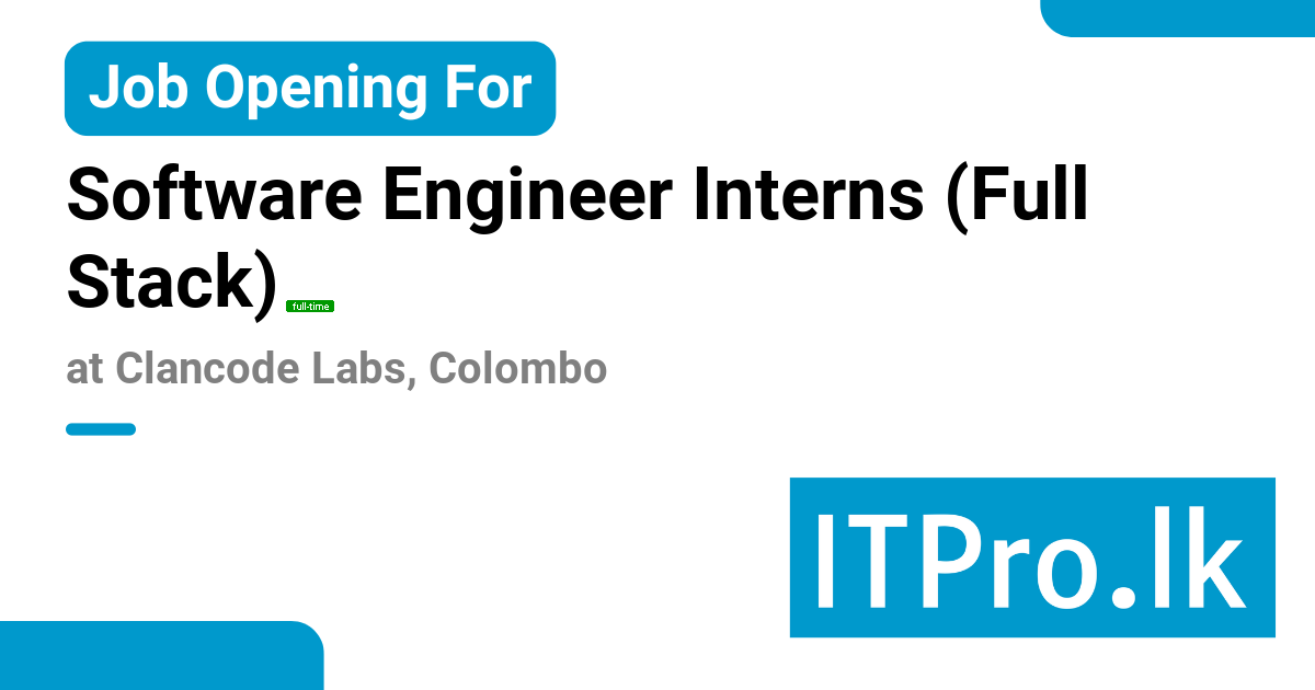 Software Engineer Interns (Full Stack) at Clancode Labs - Colombo, Sri Lanka | ITPro.lk