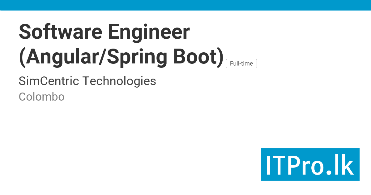 Software Engineer (Angular/Spring Boot) at SimCentric Technologies - Colombo, Sri Lanka | ITPro.lk
