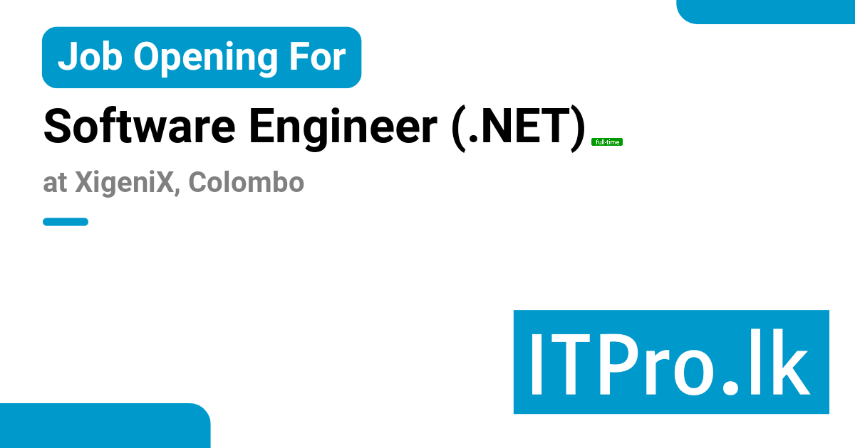 Software Engineer (.NET) at XigeniX - Colombo, Sri Lanka | ITPro.lk