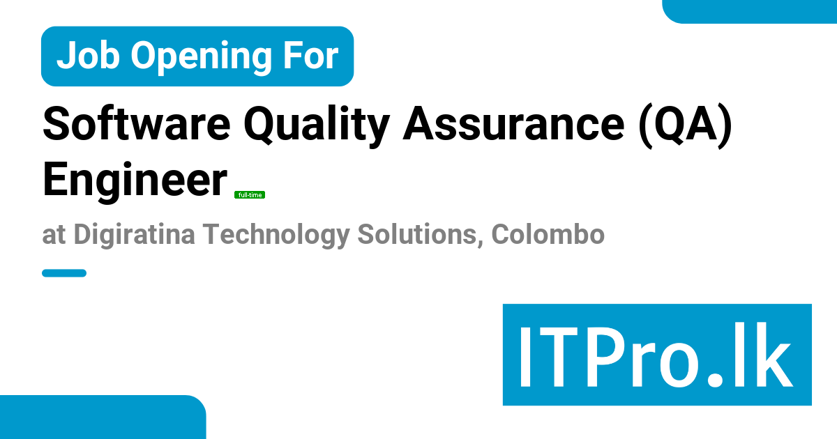 Software Quality Assurance (QA) Engineer at Digiratina Technology Solutions - Colombo, Sri Lanka ...