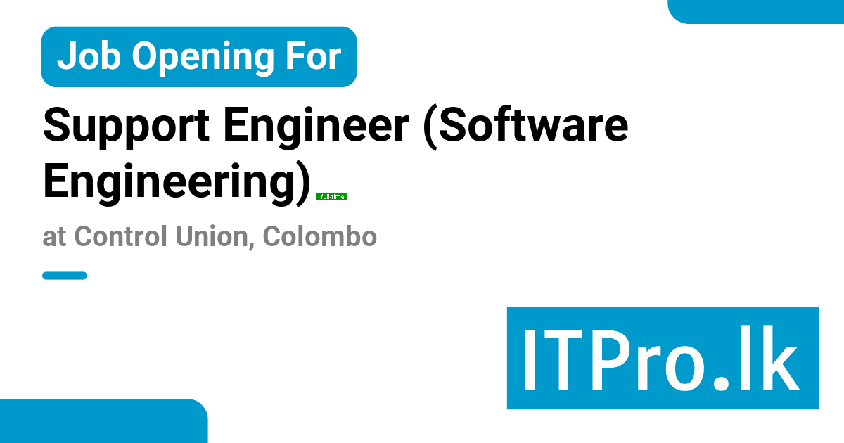 Support Engineer (Software Engineering) at Control Union - Colombo, Sri Lanka | ITPro.lk