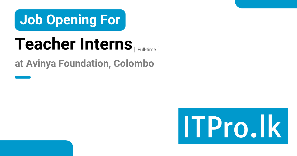 Teacher Interns at Avinya Foundation - Colombo, Sri Lanka | ITPro.lk