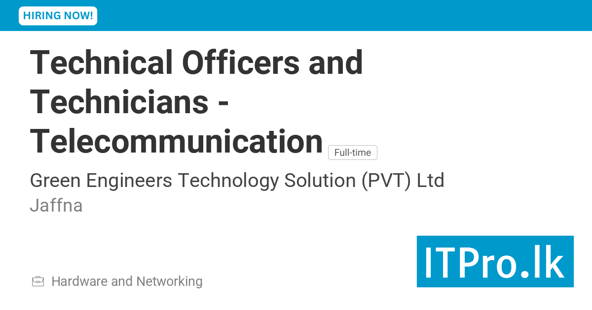 Technical Officers and Technicians - Telecommunication at Green ...