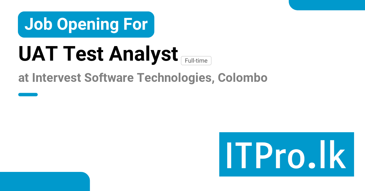 UAT Test Analyst at Intervest Software Technologies - Colombo, Sri ...