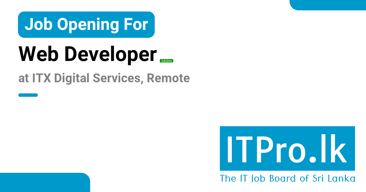 Web Developer at ITX Digital Services - Remote, Sri Lanka | ITPro.lk