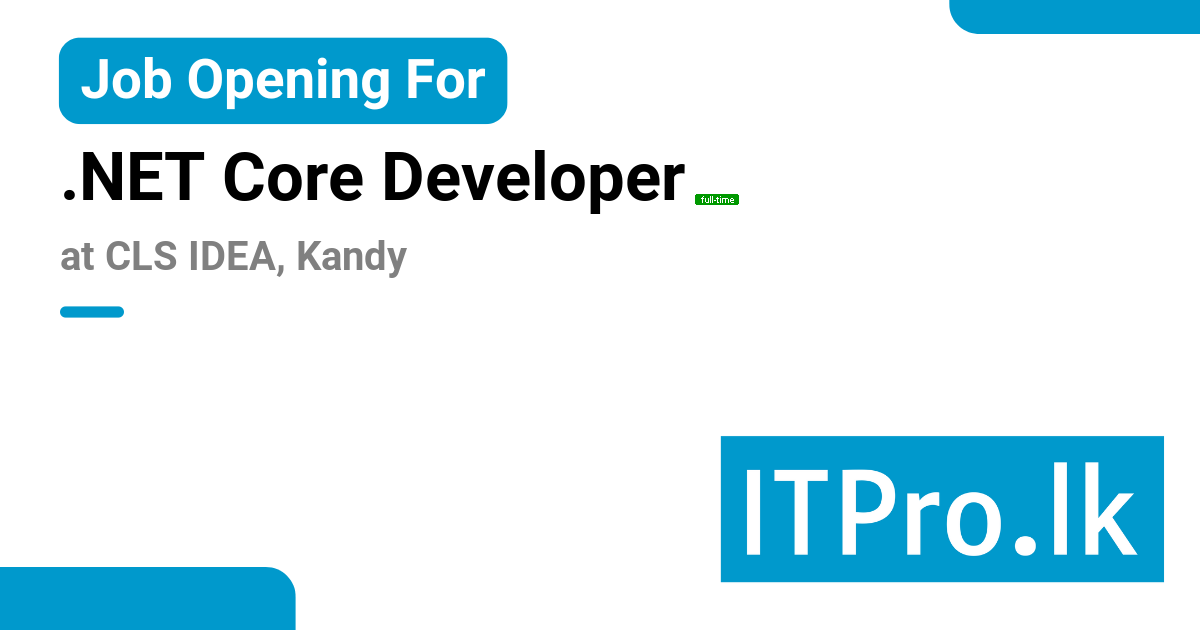 .NET Core Developer at CLS IDEA - ITPro.lk