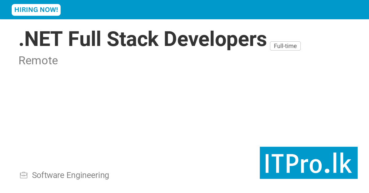 .NET Full Stack Developers at - Remote, Sri Lanka | ITPro.lk
